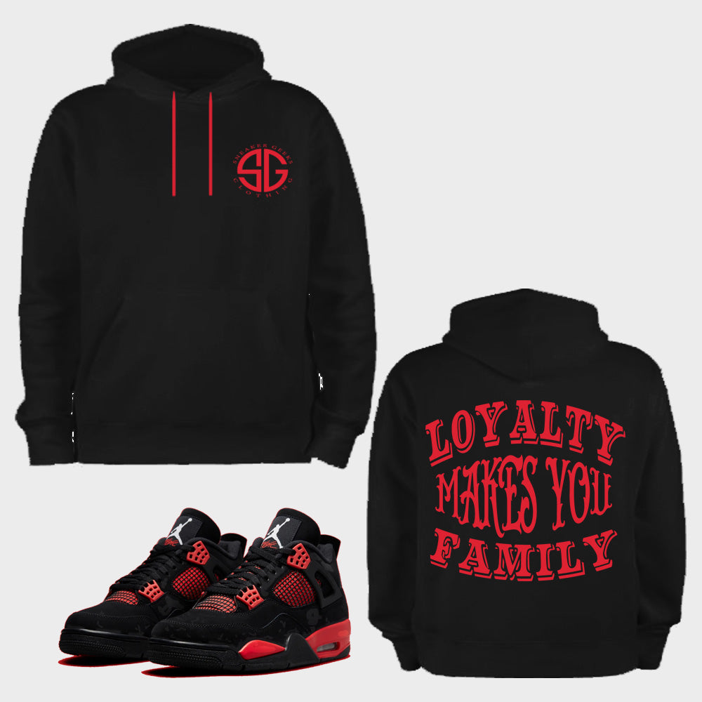 Loyalty Makes You Family Hoodie to match Retro Jordan 4 Red Thunder ...